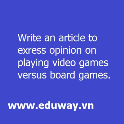 Write article on video games versus board games | Eduway